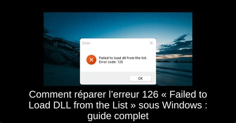comment réparer l erreur 126 failed to load dll from the list sous