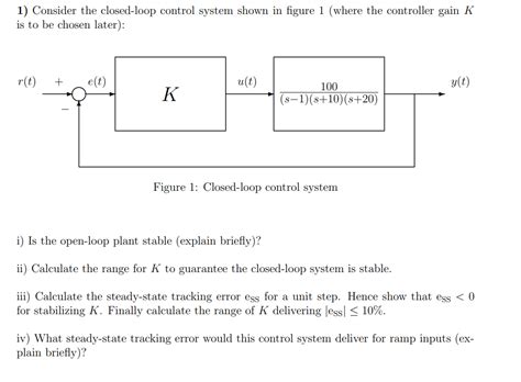Solved 1 Consider The Closed Loop Control System Shown In Chegg
