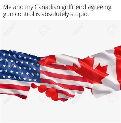 I Love My Lil Gun Totin Canadian Rgunmemes