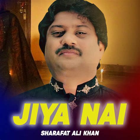 Jiya Nai Single By Sharafat Ali Khan Spotify