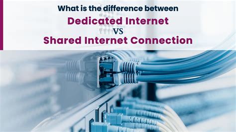 What Is The Difference Between Dedicated Internet Vs Shared Internet