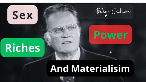 Sex Power Riches And Materialism Billy Graham Youtube