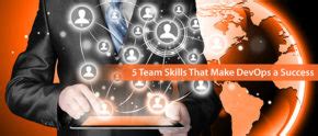 5 Team Skills That Make DevOps A Success DevOps Com