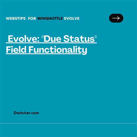 Functionality Of The Due Status” Field In Evolve Dwitcher Technology