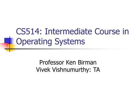 Cs514 Intermediate Course In Operating Systems Ppt Download