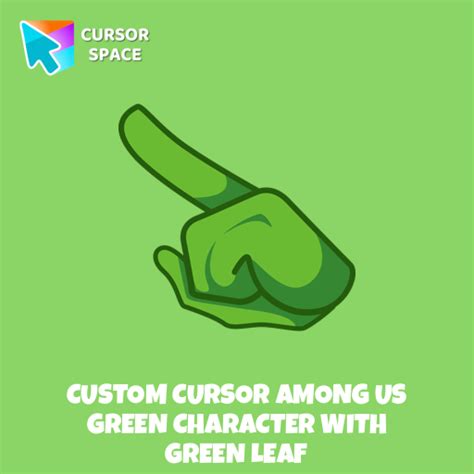 Cursor Custom Cursor Among Us Green Character With Green Leaf Pack
