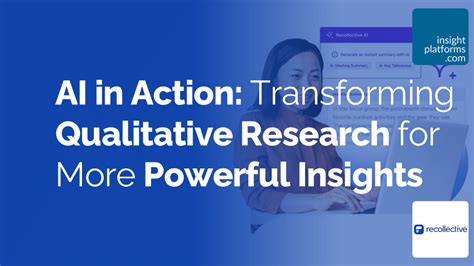 Ai Transforming Qualitative Research For More Powerful Insights