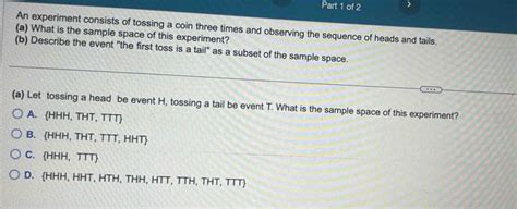solved part 1 of 2 an experiment consists of tossing a coin three