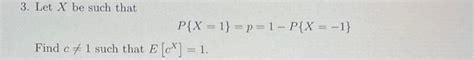 Solved 3 Let X Be Such That P X 1 P 1P X 1 Find C 1 Chegg Com