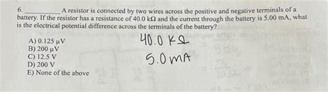 Solved 6 A Resistor Is Connected By Two Wires Across The Chegg Com