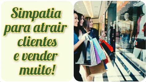 Simpatia Para Atrair Clientes E Vender Muito YouTube