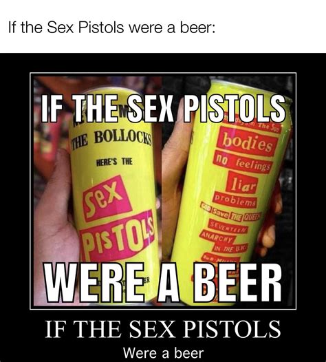 If The Sex Pistols Were A Beer Rpunkmemes