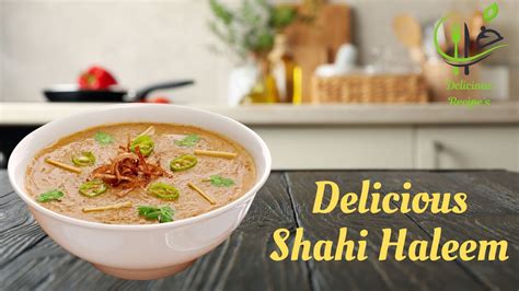 Shahi Haleem Recipe Delicious Recipes Youtube