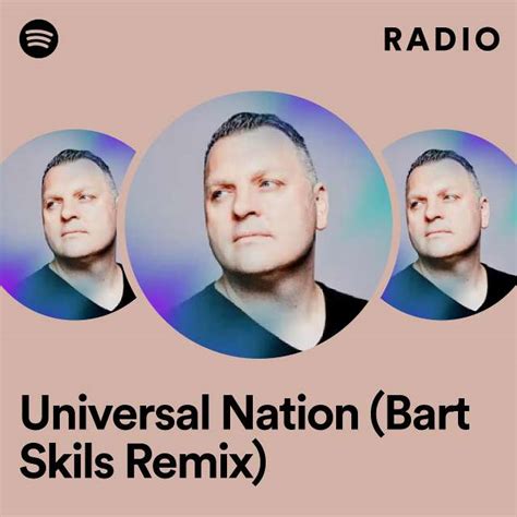 Universal Nation Bart Skils Remix Radio Playlist By Spotify Spotify