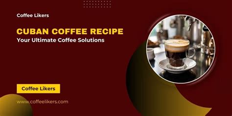 Cuban Coffee Recipe The Best Way To Make Cuban Coffee