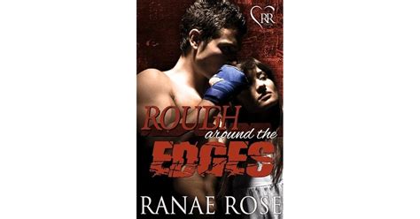 Rough Around The Edges By Ranae Rose