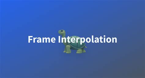 Frame Interpolation A Hugging Face Space By Meta Artem