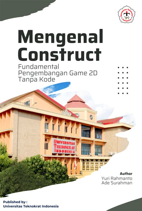 Mengenal Construct Fundamental Pengembangan Game D Tanpa Kode Teknokrat Media Publishing