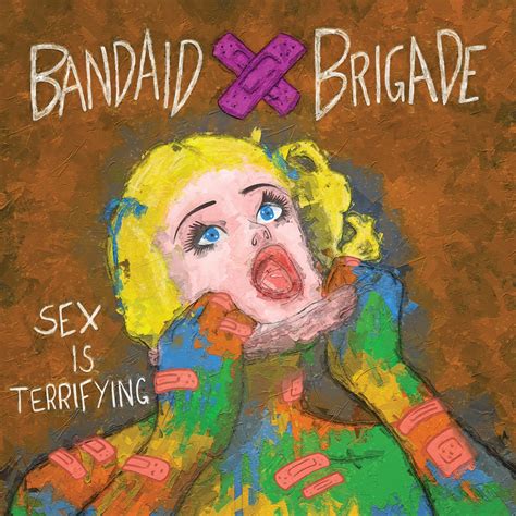 Sex Is Terrifying By Bandaid Brigade Album Reviews Ratings Credits Song List Rate Your Music
