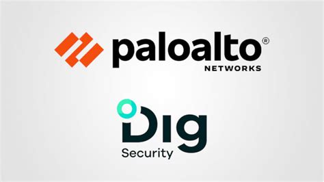 Palo Alto Networks Completes Acquisition Of Dig Security Security On