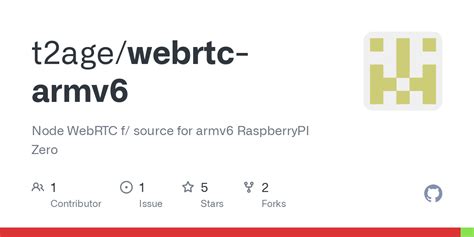 Github T2agewebrtc Armv6 Node Webrtc F Source For Armv6 Raspberrypi Zero
