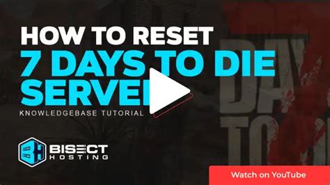 How To Completely Reset A 7 Days To Die Server Knowledgebase