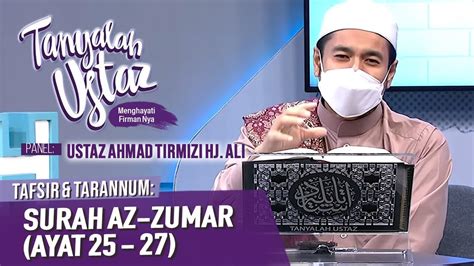 FULL Tanyalah Ustaz 2022 Tafsir Tarannum Surah Az Zumar Ayat