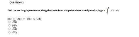 Solved Find The Arc Length Parameter Along The Curve From Chegg
