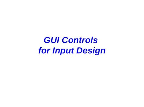 Ppt Gui Controls For Input Design Dokumen Tips