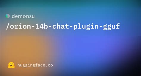 Demonsu Orion 14b Chat Plugin Gguf Hugging Face