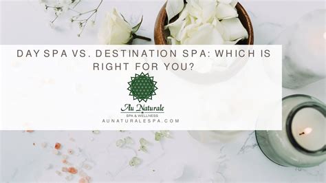 Ppt Day Spa Vs Destination Spa Which Is Right For You Au Naturale