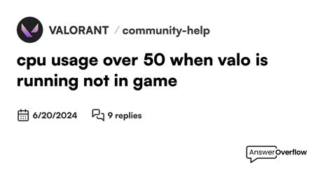 Cpu Usage Over 50 When Valo Is Running Not In Game Valorant