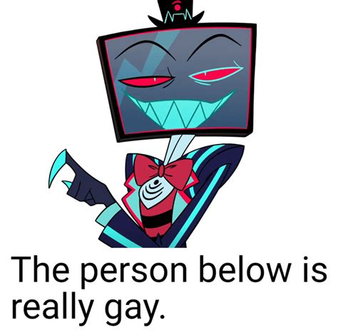 The Person Below Me Is Gay But Its Vox Rhazbin