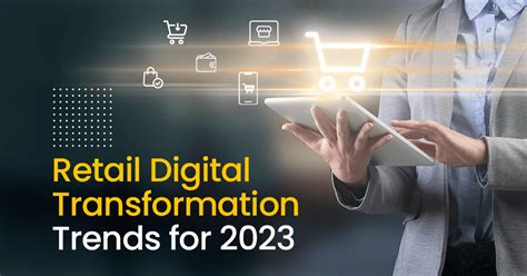 Top 10 Retail Digital Transformation Trends For 2023 Beyond