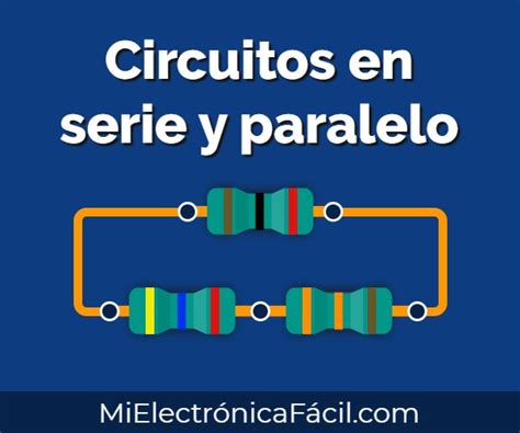Circuitos En Serie Y Paralelo Ejercicios Y Aplicaciones