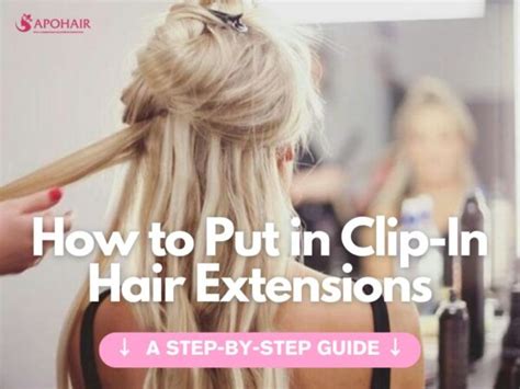 How To Apply Clip In Hair Extensions A Step By Step Guide
