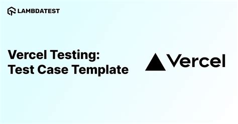 45 Test Cases Guide To Vercel Testing Templates By Mythiliraju Medium