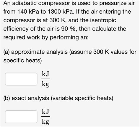 Solved An Adiabatic Compressor Is Used To Pressurize Air