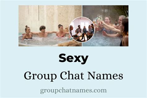 154 Sexy Group Chat Names To Unleash Your Inner Flirt