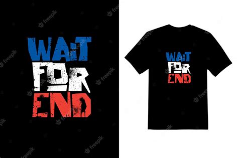 Premium Vector Wait For End Typeface T Shirt Design Template