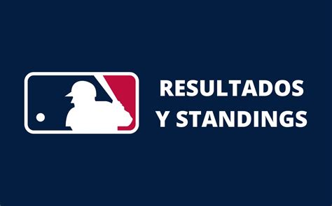 Mlb Resultados Y Posiciones En Grandes Ligas Temporada 2023