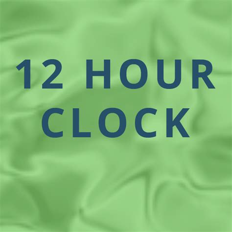 12 Hour Clock And Use Learn About The 24 Hour Clock Alternative
