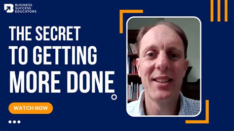 The Secret To Getting More Done Each Week Business Success Educators