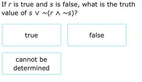 Solved If R Is True And S Is False What Is The Truth Value Of S Vsim