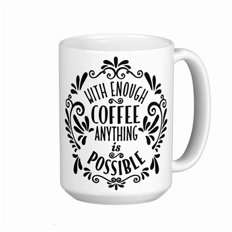 Custom With Enough Coffee Anything Is Possible Funny Quote Cool Stylish Modern Black Font
