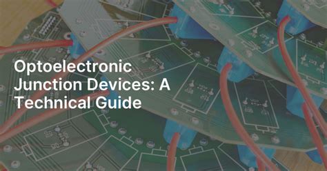 Optoelectronic Junction Devices A Technical Guide