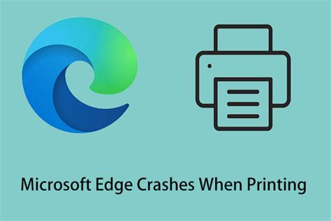 7 Ways To Fix Microsoft Edge Crashes When Printing Minitool