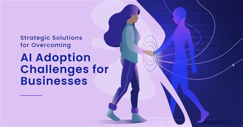 Strategic Solutions For Overcoming Ai Adoption Challenges For