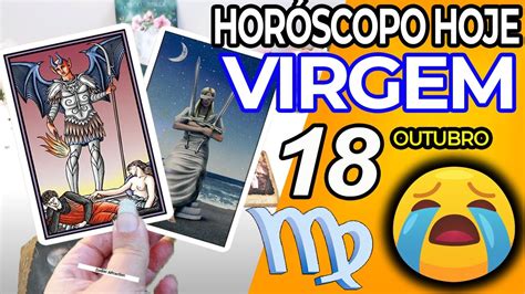 PREPARE SE PARA CHORAR ISSO Virgem 18 Outubro 2024 Horoscopo Do Dia De Hoje Tarot