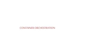 DEMYSTIFYING KUBERNETES AND CONTAINER ORCHESTRATION PPT